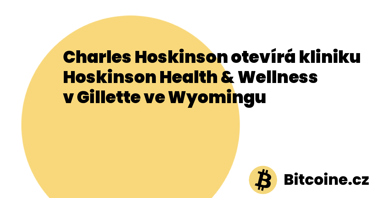 Charles Hoskinson otevírá kliniku Hoskinson Health & Wellness v ...